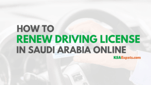 Saudi Driving License Guide: How to Get One, Where to Apply, What ...