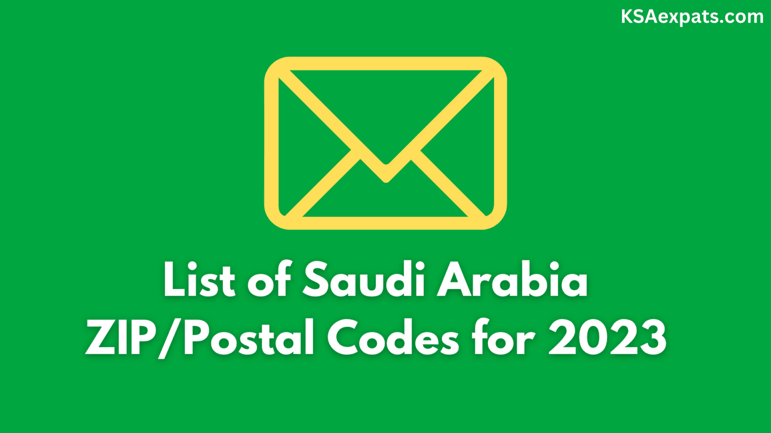 List of Saudi Arabia ZIP/Postal Codes for 2023 - KSAexpats.com