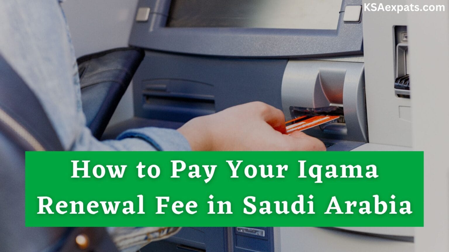 How to Pay Your Iqama Renewal Fee Online or at an ATM