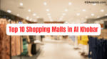 Top 10 Shopping Malls to Visit in Al Khobar