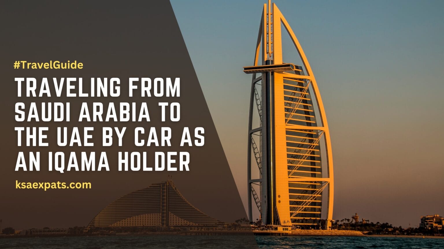 Traveling from Saudi Arabia to the UAE by Car as an Iqama Holder | KSA ...